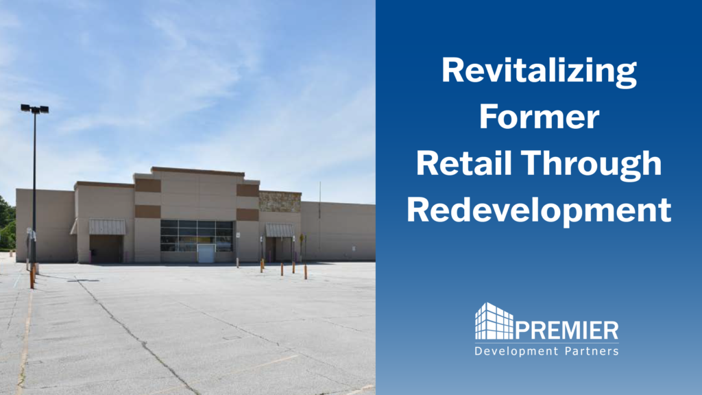 Revitalizing Former Retail Through Redevelopment - Premier Development Partners